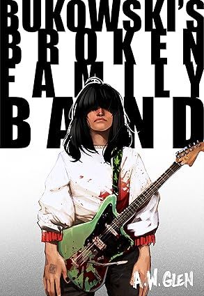 'Bukowski's Broken Family Band' a tribute to 'wholesomely chaotic ...